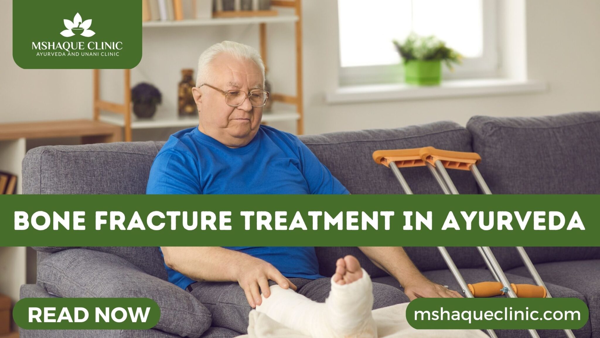 Bone Fracture Treatment In Ayurveda- All You Need To Know - MSHaque Clinic