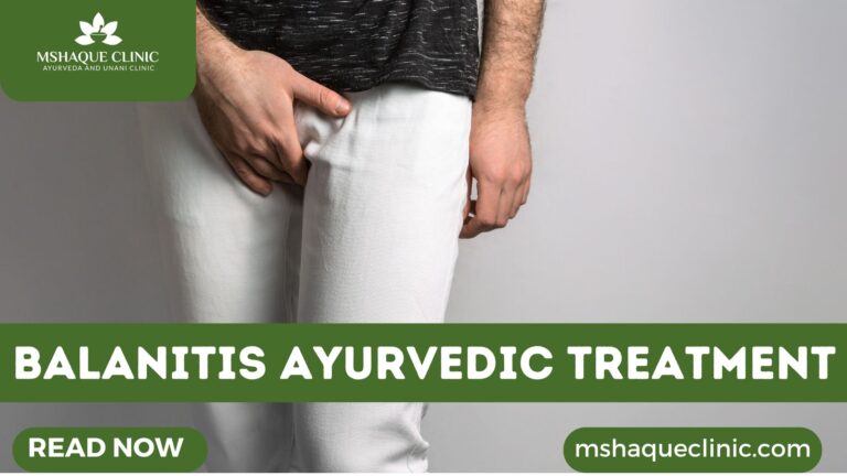 Balanitis Ayurvedic Treatment- All You Need To Know - MSHaque Clinic